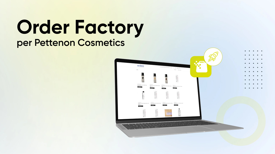 Ecommerce B2B Order Factory per Pettenon Cosmetics - Order Factory